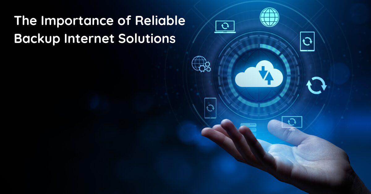 The Importance Of Reliable Backup Internet Solutions | Totality IT ...